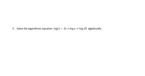 Solved Solve The Logarithmic Equation Log X 3 Logx Chegg Com