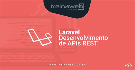 Curso De Laravel Desenvolvimento De Apis Rest Treinaweb