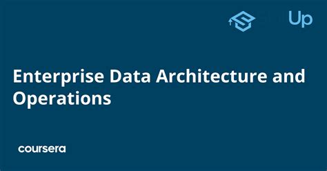 Enterprise Data Architecture And Operations Coursera