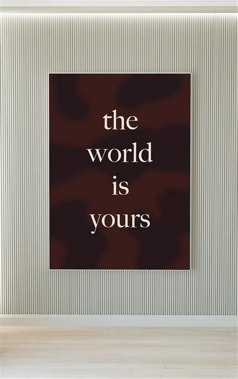 The World Is Yours Poster Positive Affirmations Home Decor