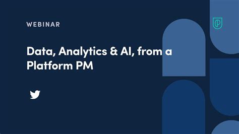Webinar Data Analytics And Ai From A Platform Pm By Former Twitter Sr
