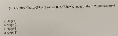 Solved Country Y ﻿has A Cbr Of 2 ﻿and A Cdr Of 7 ﻿in What