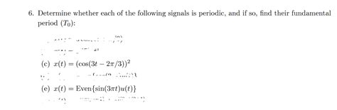 Solved 6 Determine Whether Each Of The Following Signals Is