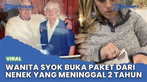 Video Viral Wanita Syok Buka Paket Dari Nenek Yang Meninggal Tahun Lalu Tribungayo Com