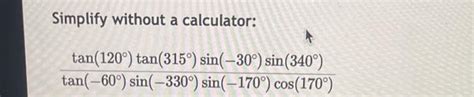 Solved Simplify Without A Calculator Chegg Com