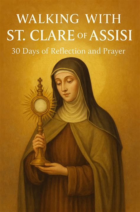 St Clare Of Assisi The Courage Of Simplicity And Prayer