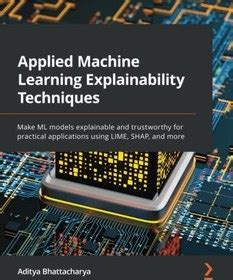 خرید و قیمت دانلود کتاب Applied Machine Learning Explainability Techniques Make ML models