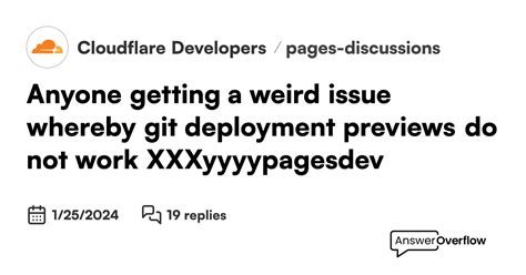 Anyone Getting A Weird Issue Whereby Git Deployment Previews Do Not Work Xxxyyyypagesdev