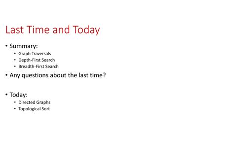 25 Digraphs And Toposort Last Time And Today • Summary • Graph Traversals • Depth First