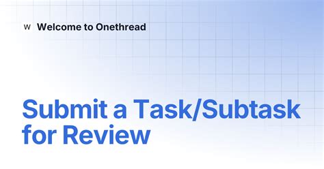 Submit A Tasksubtask For Review Welcome To Onethread
