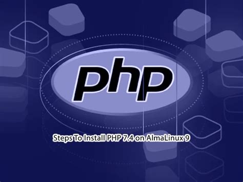 Install PHP 7 4 On AlmaLinux 9 Quick Guide OrcaCore