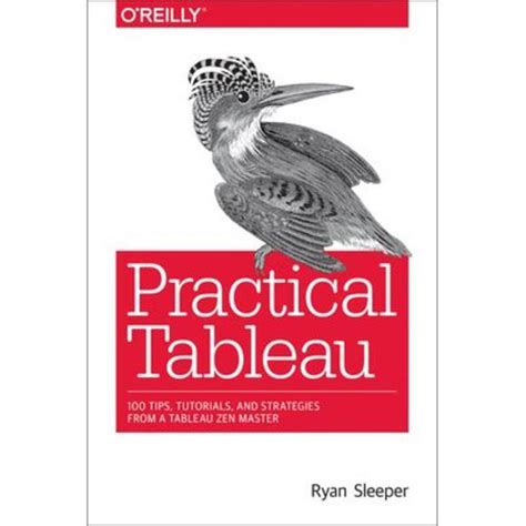 Ryan Sleeper Other Practical Tableau 0 Tips Tutorials And Strategies From A Tableau Zen