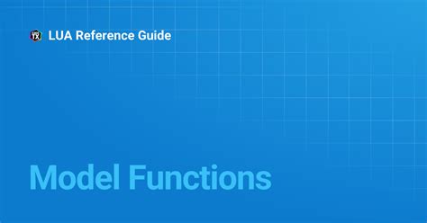 Model Functions Lua Reference Guide