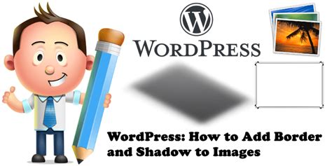 WordPress How To Add Border And Shadow To Images Marius Hosting