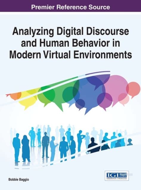 Analyzing Digital Discourse And Human Behavior In Modern Virtual Environments 9781466698994