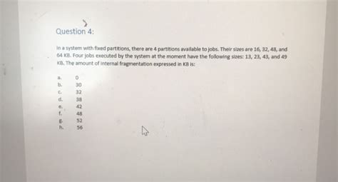 Solved Question 4 In A System With Fixed Partitions There