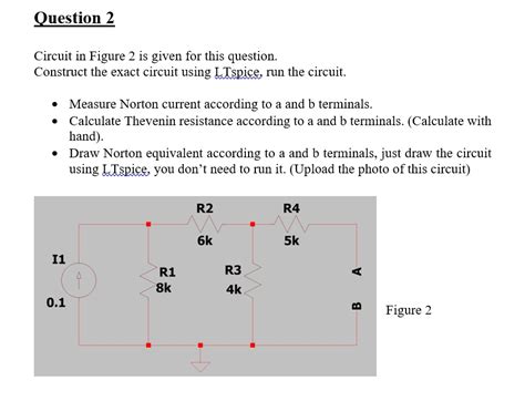 Solved Circuit In Figure 2 Is Given For This Question Construct The Exact Circuit Using