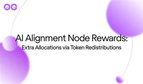 Ai Alignment Node Rewards Extra Allocations Via Token Redistributions 0g