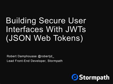 Building Secure User Interfaces With Jwts Json Web Tokens Ppt