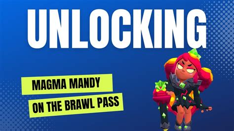 Unlocking Magma Mandy On The Brawl Pass Youtube