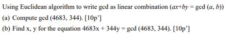 solved using euclidean algorithm to write gcd as linear