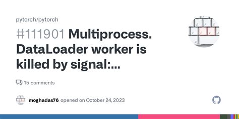 Multiprocess Dataloader Worker Is Killed By Signal Segmentation Fault · Issue 111901
