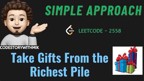 Take Ts From The Richest Pile Simple Explanation Leetcode 2558