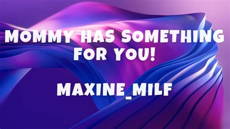 maxine milf mommy obsession manyvids