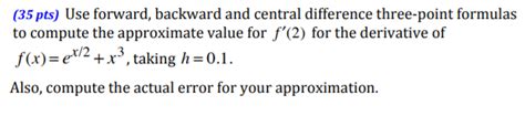 Solved 35 Pts Use Forward Backward And Central Difference