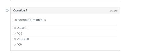 Solved The Function F N Sin N Is O Log N O N O Nlog N Chegg Com