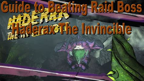 Borderlands 2 How To Beat Haderax The Invincible Raid Boss And Earn