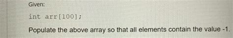 Solved Given Int Arr 100 Populate The Above Array So That