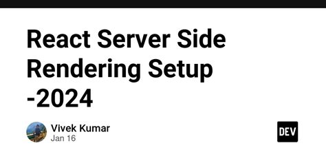 React Server Side Rendering Setup 2024 Dev Community