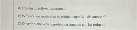 Solved A ﻿explain Cognitive Dissonanceb ﻿why Are We