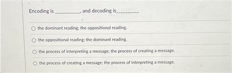 Solved Encoding Is And Decoding Is The Dominant Reading The Chegg Com