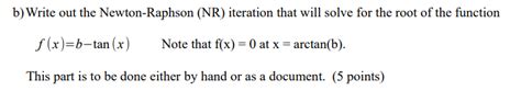 Solved B Write Out The Newton Raphson Nr Iteration That