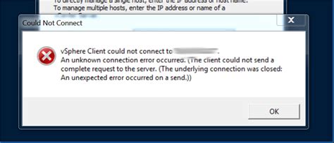 error connecting on vsphere to new esxi install unexpected error occured on send when trying
