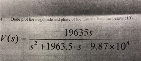 Solved 4 Bode Plot The Magnitude And Phase Of The Transter
