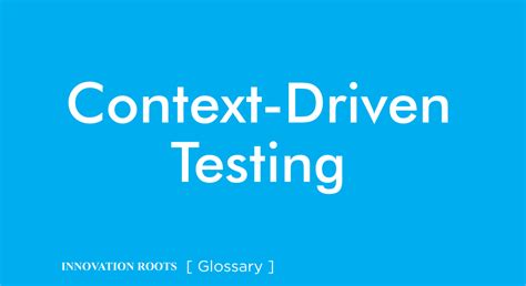 Context Driven Testing Glossary Innovation Roots