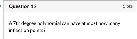 Solved Question 19 5 Pts A 7th Degree Polynomial Can Have At Most How