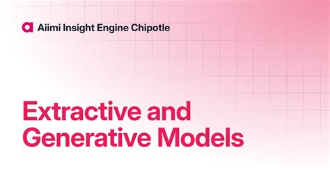 Extractive And Generative Models Aiimi Insight Engine Chipotle