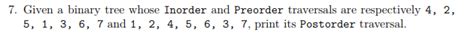 Solved 7 Given A Binary Tree Whose Inorder And Preorder