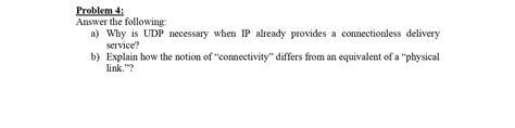 Solved Problem 4 Answer The Following A ﻿why Is Udp
