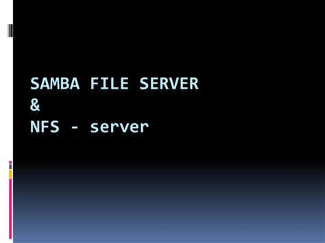 Ppt Samba File Server And Nfs Server Powerpoint Presentation Id4125192