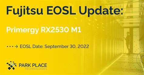 Fujitsu End Of Life List Eosl And Eol Dates Park Place