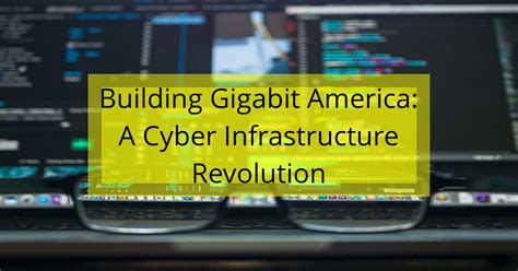 Building Gigabit America A Cyber Infrastructure Revolution Undercode Testing