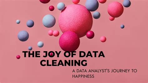 The Data Analyst Who Found Happiness Through Data Cleaning