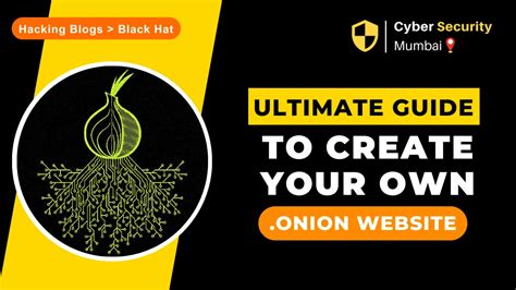 Ultimate Guide To Create Your Own Onion Website Cyber Security Mumbai