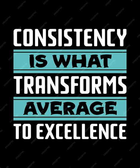 Premium Vector Consistency Is What Transforms Average To Excellence