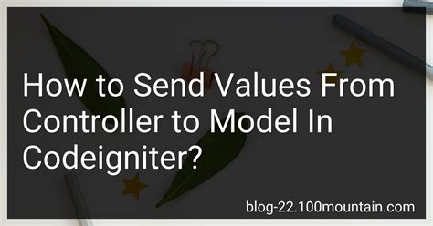 How To Send Values From Controller To Model In Codeigniter In 2024